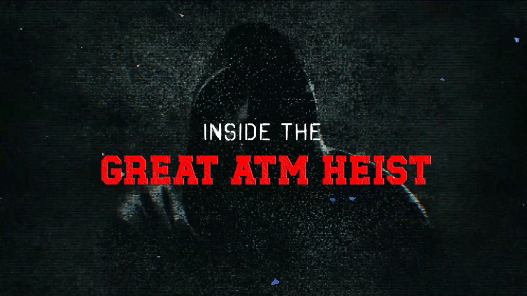 Inside The Great ATM Heist – Content Distribution